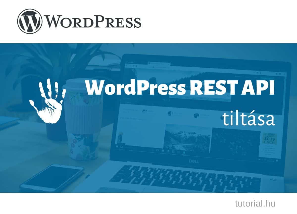 WordPress Rest API tiltása | tutorial.hu